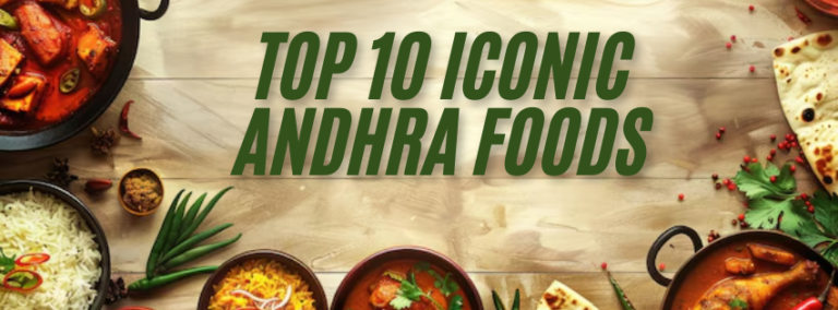 Top 10 Iconic Andhra Foods Here Must Try Dishes to Taste the Best